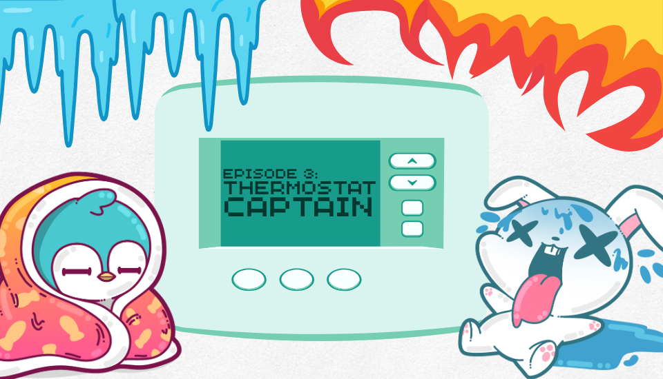 Episode 3 - Thermostat Captain – ChubbleGumLLC